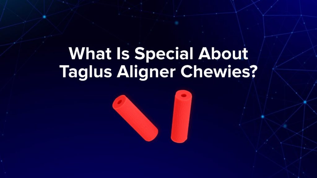 Aligner Chewies: The Tiny Tool Transforming Teeth - Taglus